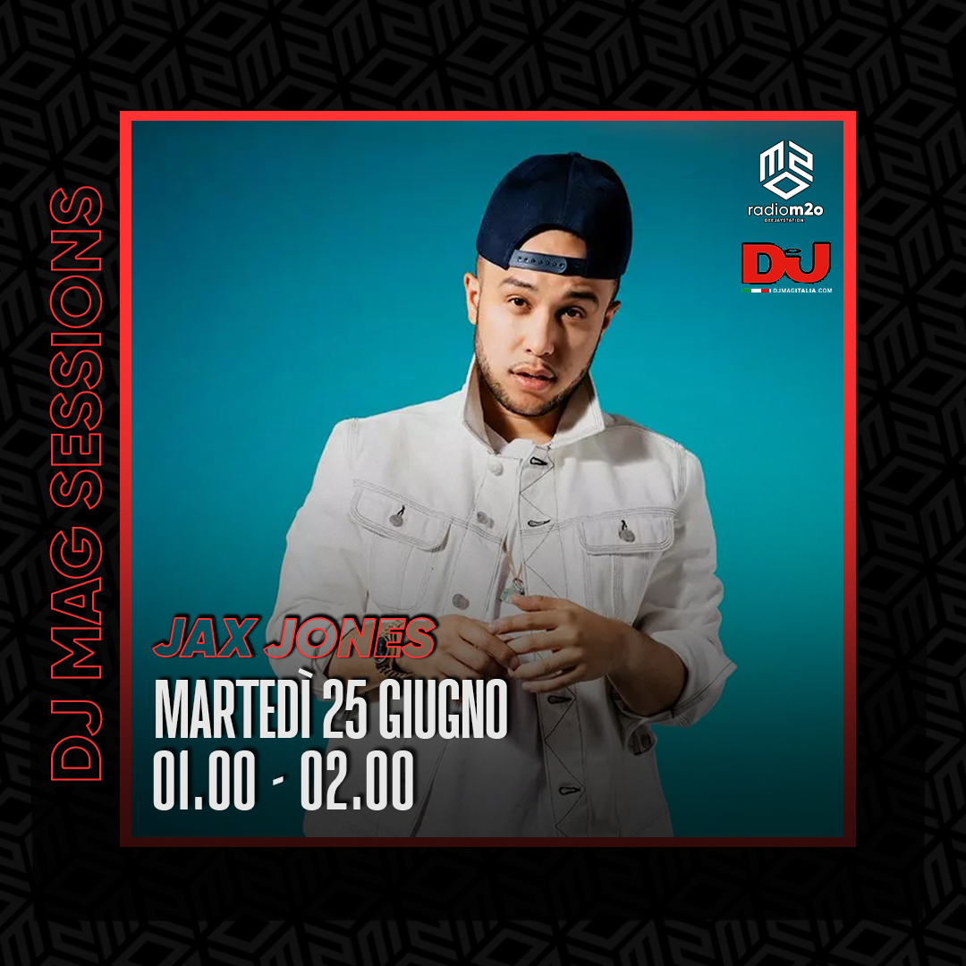 DJ MAG Sessions su Radio m2o con Jax Jones - Dj Mag Italia